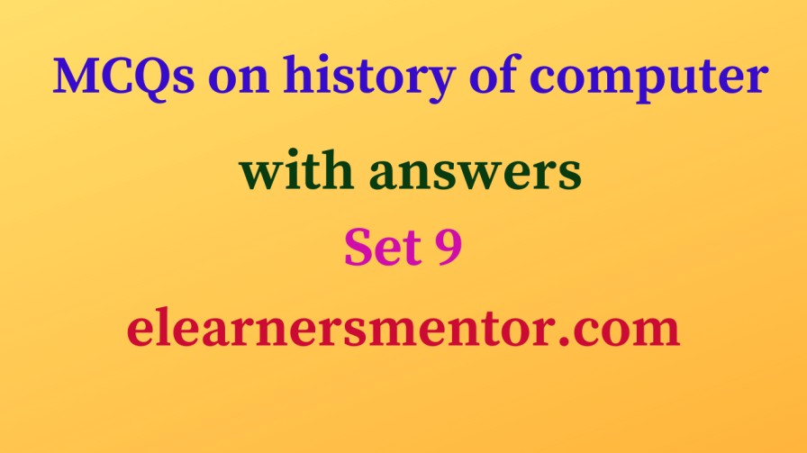 MCQ on history and generations of Computer with answers (set 9 ...