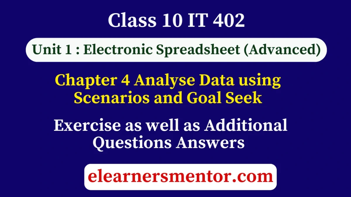 Class 10 IT Chapter 4 Analyse Data using Scenarios and Goal Seek questions answers : elearners ...