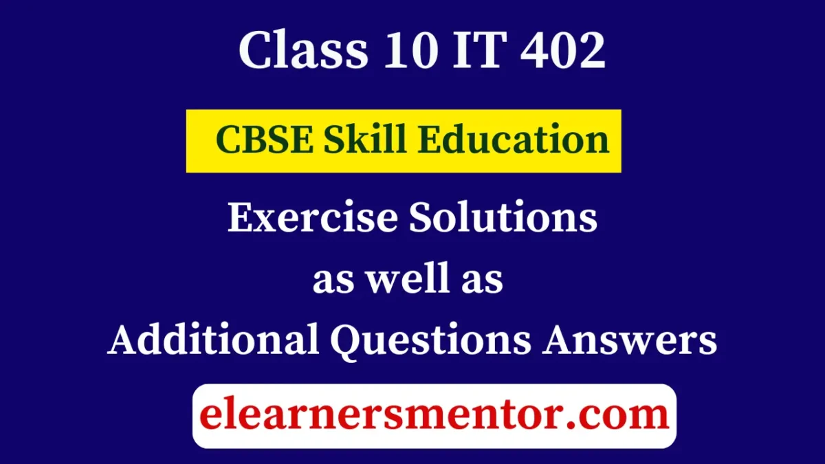 Class 10 IT 402 Questions Answers : elearners mentor