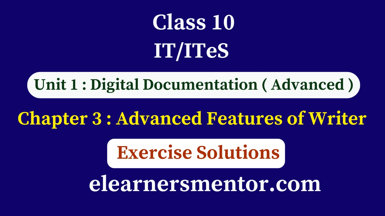 Class 10 IT/ITeS Digital Documentation (Advanced) Chapter 3 Advanced ...