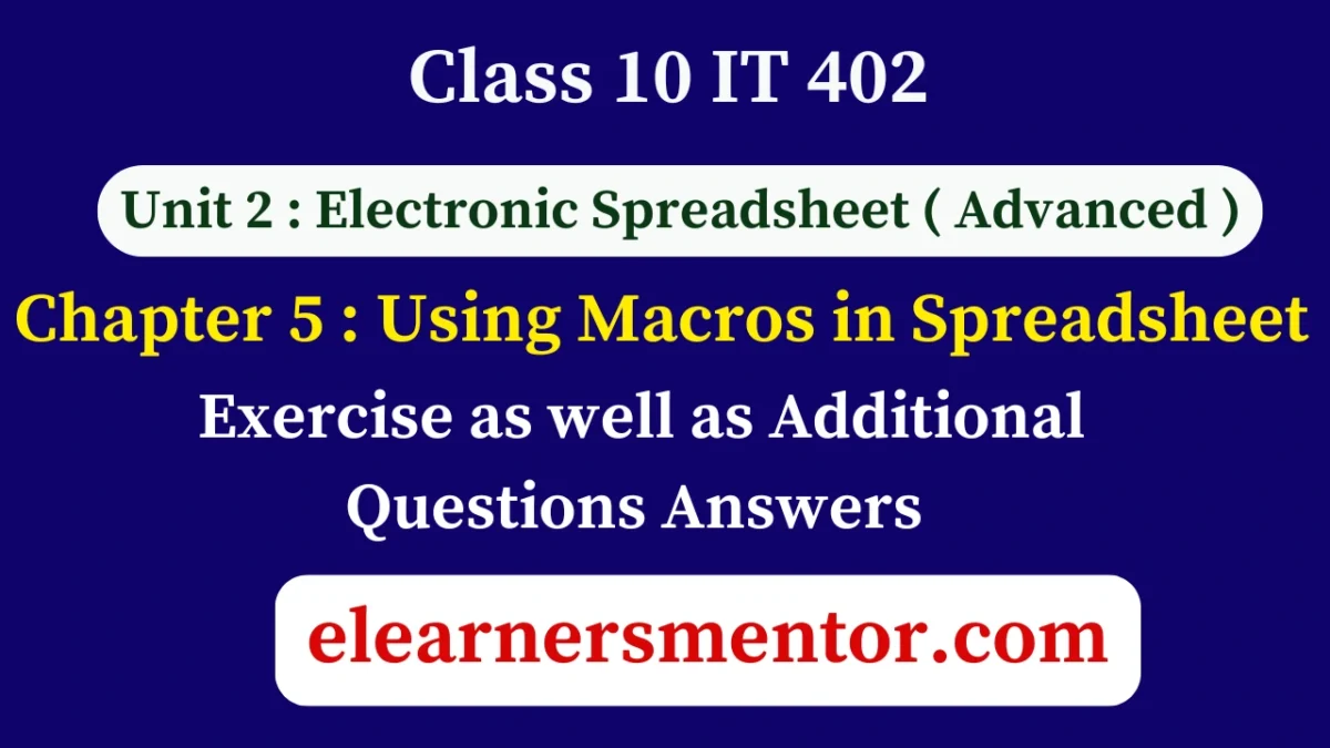 Class 10 IT Chapter 5 Using Macros in Spreadsheet questions answers : elearners mentor