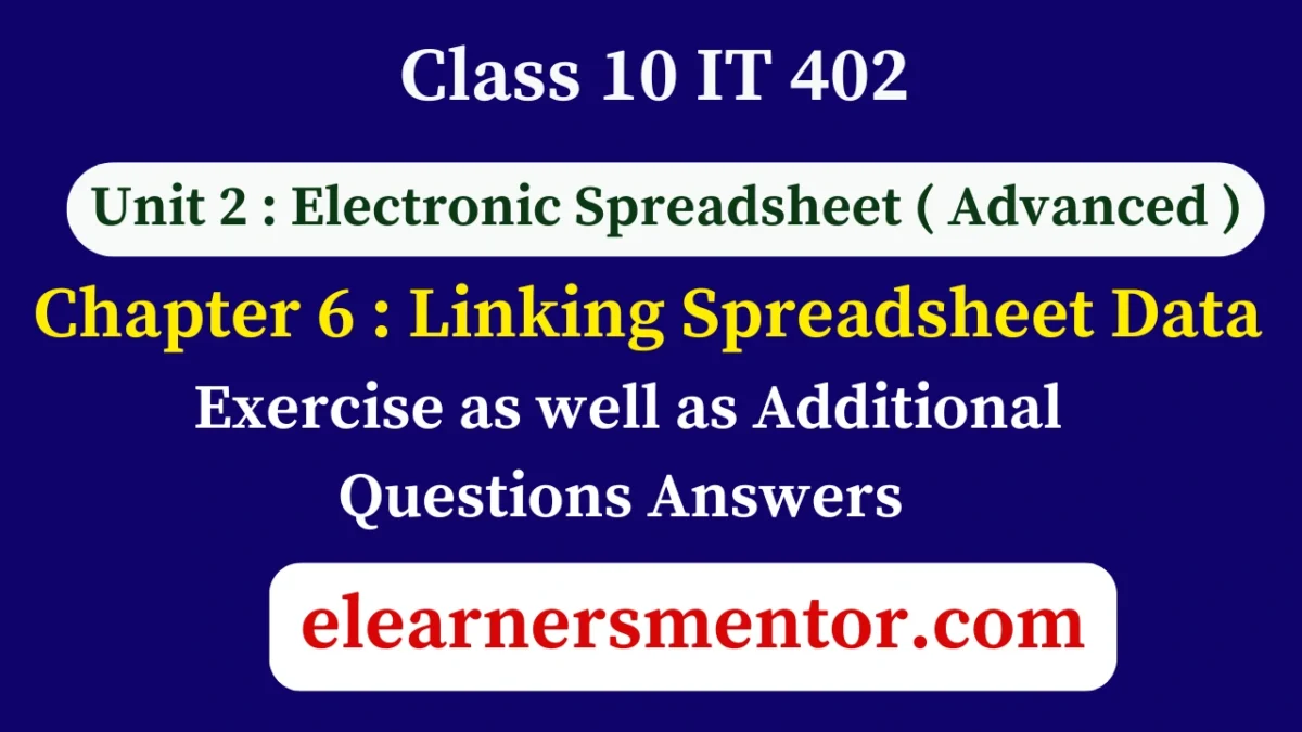 Class 10 IT chapter 6 Linking Spreadsheet data questions answers : elearners mentor