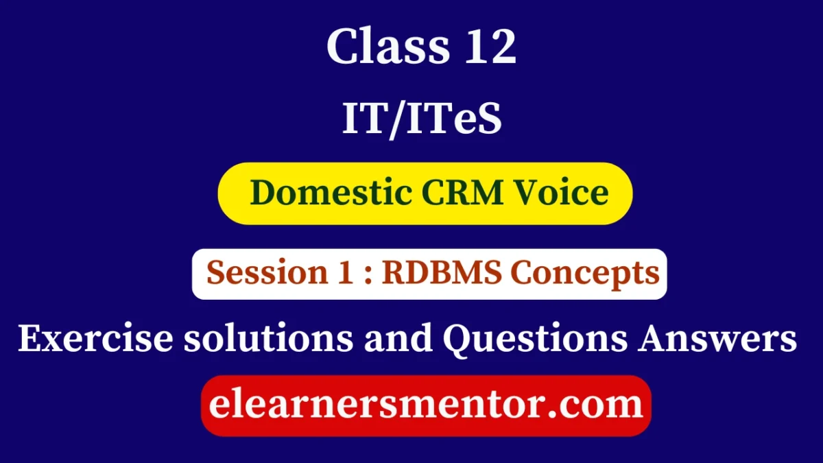Class 12 IT ITeS Domestic CRM Voice Session 1 RDBMS Concepts Questions ...