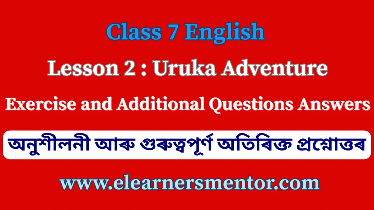 Class 7 English Lesson 2 Uruka Adventure Exercise and Additional ...