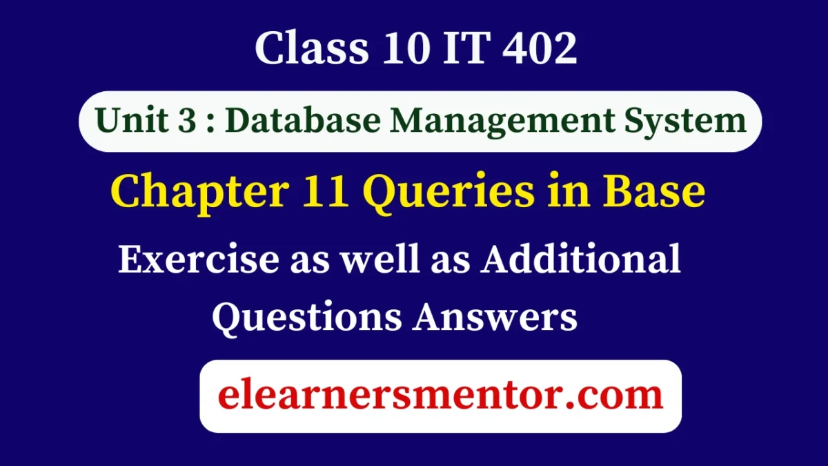 Class 10 IT Chapter 11 Queries in Base Questions Answers : elearners mentor